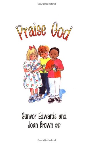 Praise God: Edwards, Gunvor, Brown, Joan: 9780814623275: Amazon.com: Books