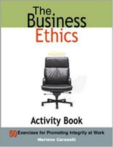 The Business Ethics Activity Book: 50 Exercises for Promoting Integrity ...