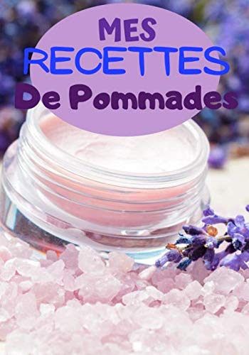 Buy Mes Recettes de pommades: Cahier de recettes à compléter | Spécial ...