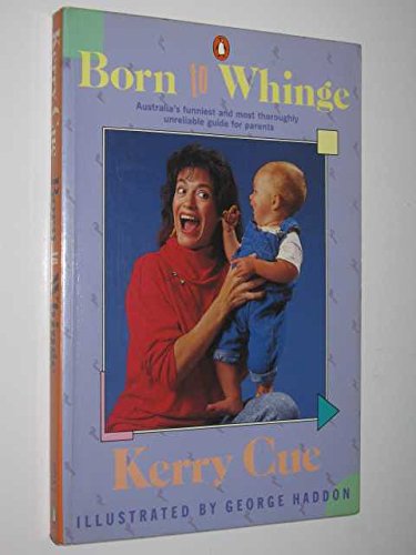 Born to Whinge: Cue, Kerry, Haddon, George: 9780140114225: Amazon.com ...