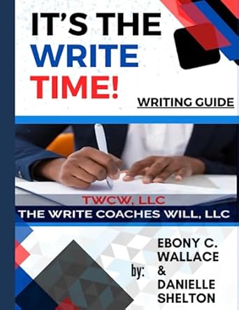 It's The Write Time!: Writing Guide: Wallace, Ebony, Shelton, Danielle ...