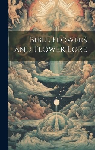 Bible Flowers and Flower Lore: Anonymous: 9781020648038: Amazon.com: Books