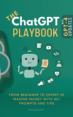 The ChatGPT Playbook: From Beginner to Expert in Making Money with 80+ Prompts and Tips | With ...