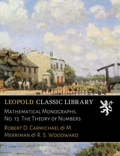 Mathematical Monographs. No. 13. The Theory of Numbers: Carmichael ...