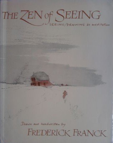 THE ZEN OF SEEING: SEEING/DRAWINGS AS MEDITATION.: Amazon.co.uk: Franck ...