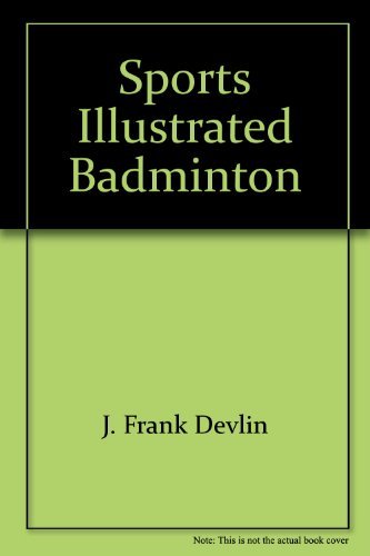 Sports illustrated badminton, (The Sports illustrated library): Devlin ...