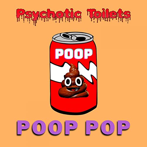 Écouter Poop Pop de Psychotic Toilets sur Amazon Music Unlimited