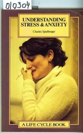 Understanding stress and anxiety (The Life cycle series): Spielberger ...