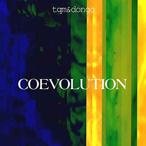 Play COEVOLUTION by TQM & DONGO on Amazon Music