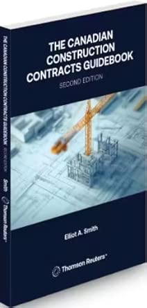 The Canadian Construction Contracts Guidebook, Second Edition: Elliot A ...