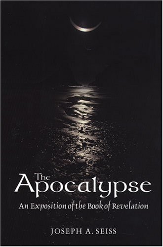 Apocalypse: An Exposition of the Book of Revelation: Seiss, Joseph A ...