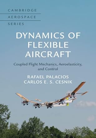 Amazon.com: Dynamics of Flexible Aircraft: Coupled Flight Mechanics, Aeroelasticity, and Control ...