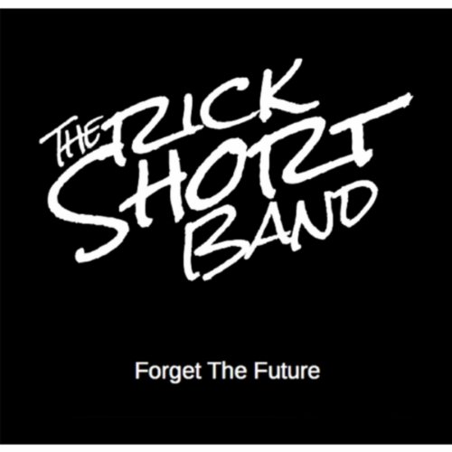 Amazon MusicでThe Rick Short BandのForget the Futureを再生する