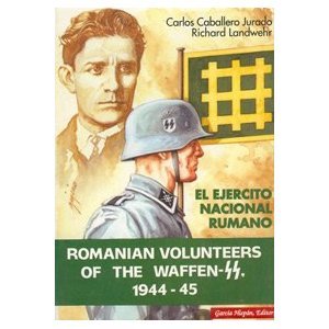 Romanian Volunteers of the Waffen-SS 1944 – 1945.: Richard Landwehr ...