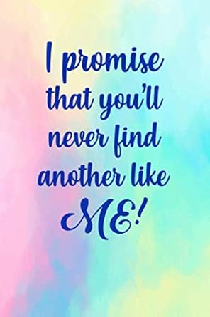 Amazon.com: I Promise That You'll Never Find Another Like Me!: Pastel ...