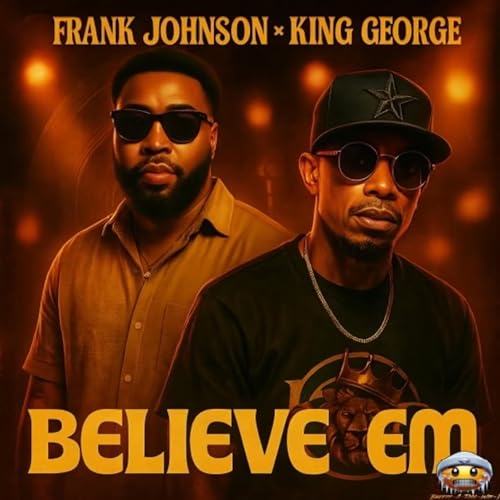 Play Believe Em by Frank Johnson & King George on Amazon Music Unlimited