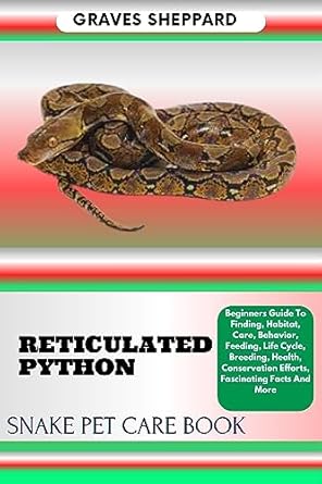 Amazon.com: RETICULATED PYTHON SNAKE PET CARE BOOK: Beginners Guide To ...