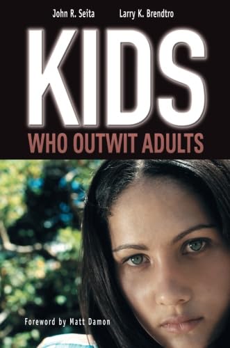 Kids Who Outwit Adults: Seita, John, Brendtro, Larry K.: 9781932127324 ...