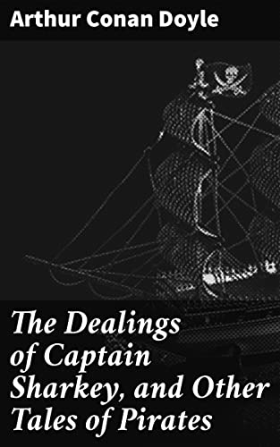 The Dealings of Captain Sharkey, and Other Tales of Pirates - Kindle ...