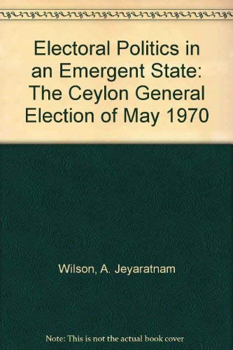 Amazon.com: Electoral Politics in an Emergent State: The Ceylon General ...