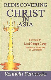 Rediscovering Christ in Asia: Amazon.co.uk: Kenneth Fernando ...