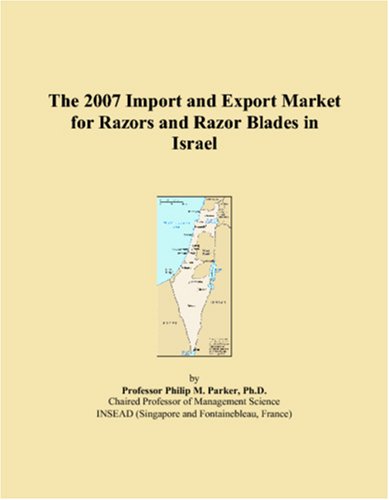 The 2007 Import and Export Market for Razors and Razor Blades in Israel ...