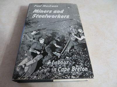 Miners and steelworkers: Labour in Cape Breton : Paul MacEwan: Amazon ...