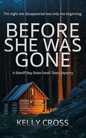 Before She Was Gone (A Sheriff Ray Duke Small Town Mystery): Cross ...