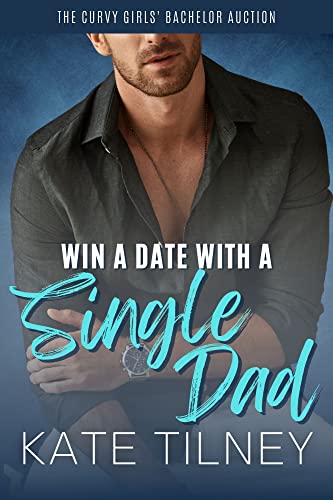 Win a Date with a Single Dad: a Grumpy Sunshine Instalove Romance Short (The Curvy Girls ...