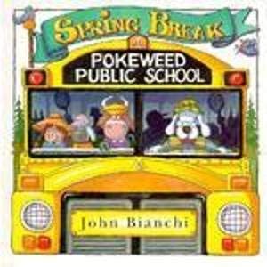 Spring Break at Pokeweed Public School: Bianchi, John: 9780921285335 ...