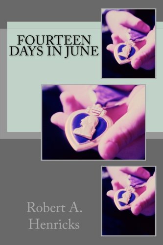 Fourteen Days in June: Henricks, Robert A.: 9781544725154: Amazon.com ...