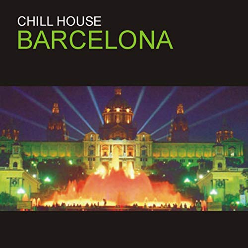 Play Chill House Barcelona by VARIOUS ARTISTS on Amazon Music