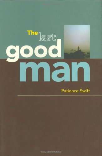The Last Good Man: Amazon.co.uk: Swift, Patience: 9781905636037: Books