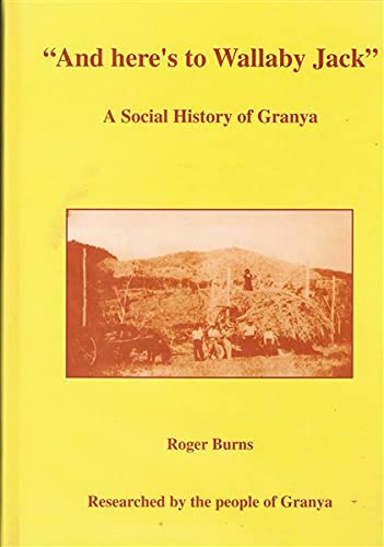 And Here's to Wallaby Jack - A Social History of Granya: Roger Burns ...