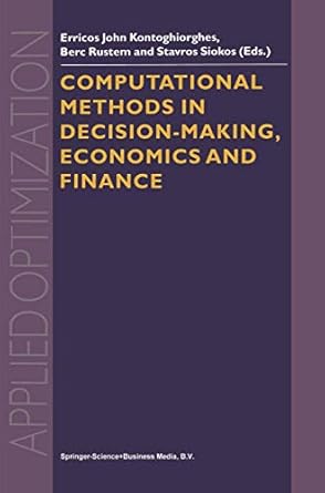 Buy Computational Methods in Decision-Making, Economics and Finance: 74 ...