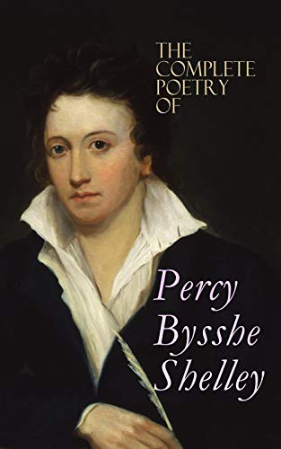 The Complete Poetry of Percy Bysshe Shelley: Prometheus Unbound, The ...