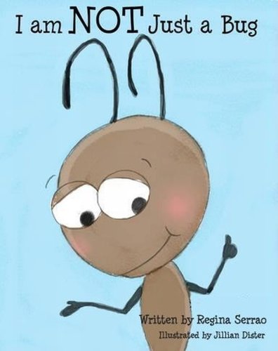 I Am NOT Just A Bug! (I Am NOT Just A Bug! The life of the worker ant ...