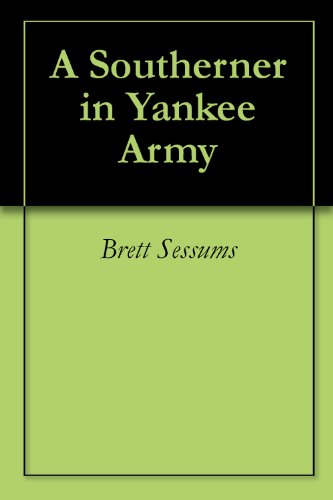 A Southerner in a Yankee Army - Kindle edition by Sessums, Brett ...