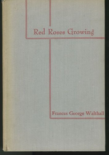 Red Roses Growing: Walthall, Frances George: Amazon.com: Books