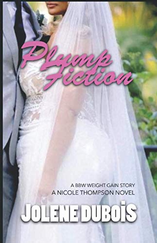 Plump Fiction: A BBW Weight Gain Story: Dubois, Jolene: 9798603069968 ...