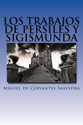 Los trabajos de Persiles y Sigismunda (Spanish Edition): de Cervantes ...
