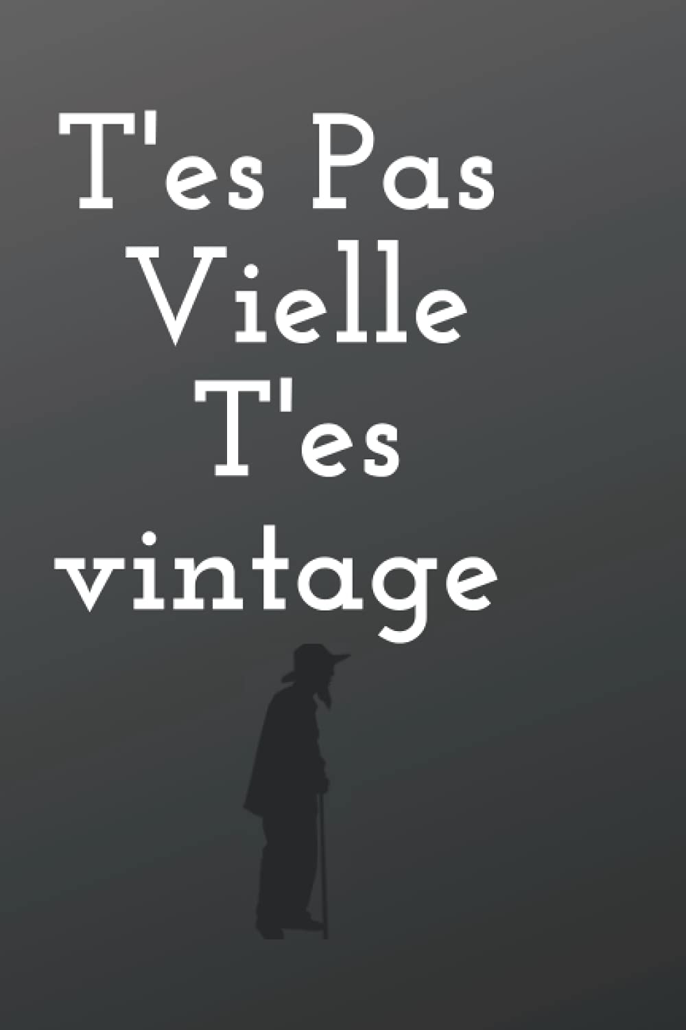 Buy T´es Pas Vielle T´es Vintage: Carnet De Notes Humoristique Pour ...
