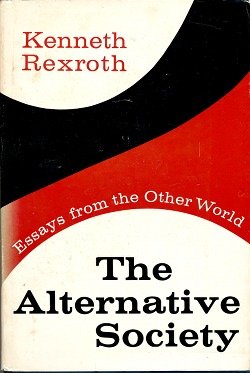 The Alternative Society: Essays From the Other World: rexroth, kenneth ...