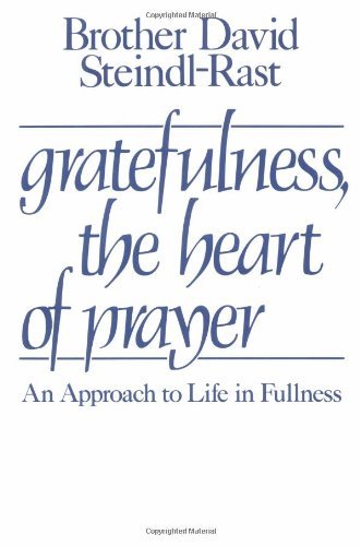 By David Steindl-Rast Gratefulness, The Heart of Prayer: An Approach to ...
