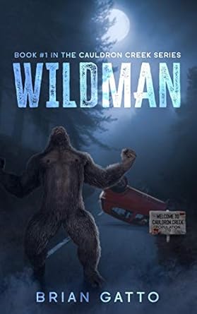 Wildman: Book #1 In the Cauldron Creek Series: Gatto, Brian ...