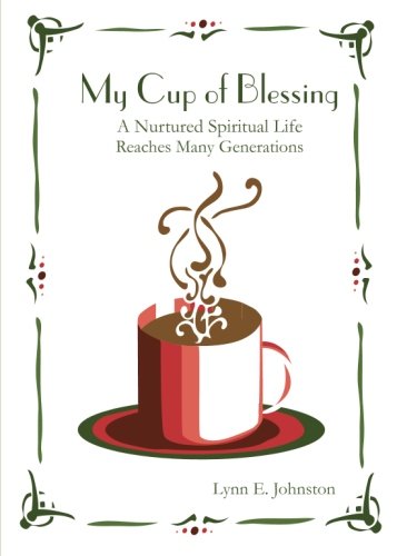 My Cup of Blessing: A Nurtured Spiritual Life Reaches Many Generations ...