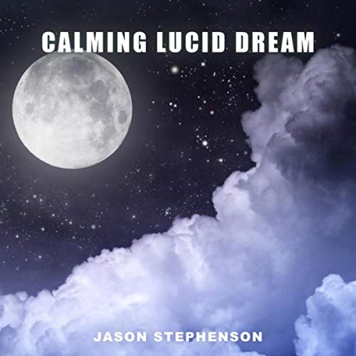 Play Calming Lucid Dream by Jason Stephenson on Amazon Music