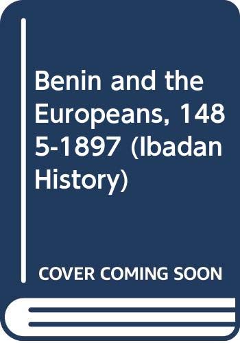 Benin and the Europeans, 1485-1897 (Ibadan history series): Ryder, A. F ...