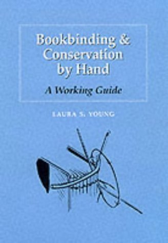 Bookbinding & Conservation by Hand: A Working Guide: Young, Laura S ...