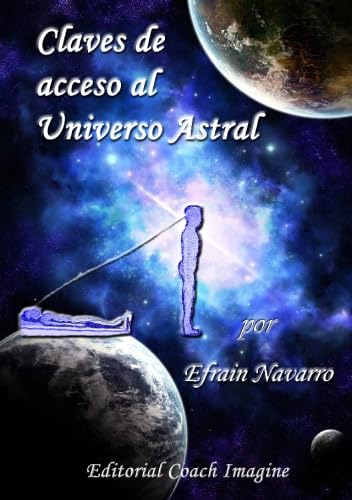 Claves de acceso al Universo Astral (Spanish Edition): Navarro, Efrain ...